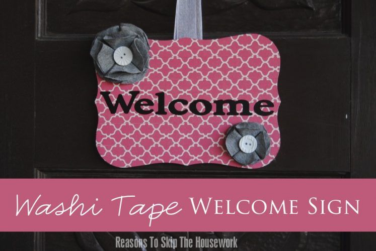 Washi Tape Welcome Sign – REASONS TO SKIP THE HOUSEWORK