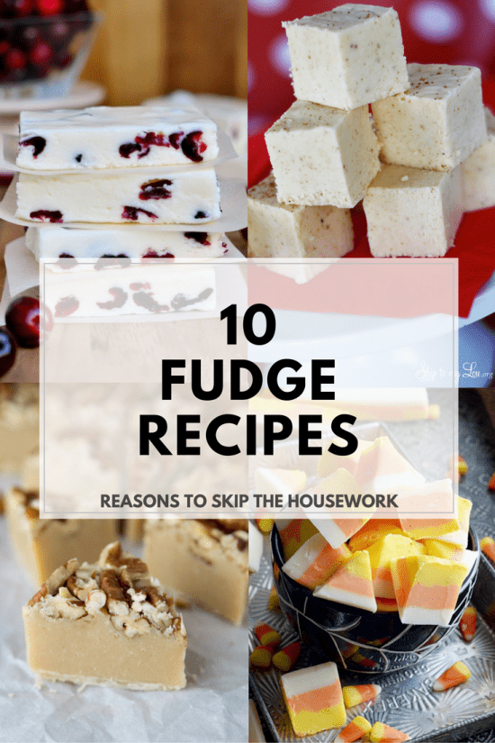 10 Fudge Recipes – REASONS TO SKIP THE HOUSEWORK