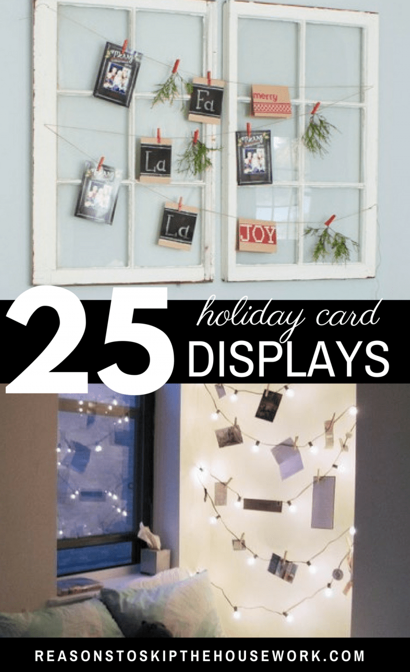 25 Holiday Card Displays – REASONS TO SKIP THE HOUSEWORK
