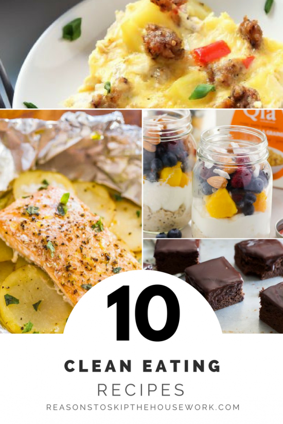 10 Clean Eating Recipes – REASONS TO SKIP THE HOUSEWORK